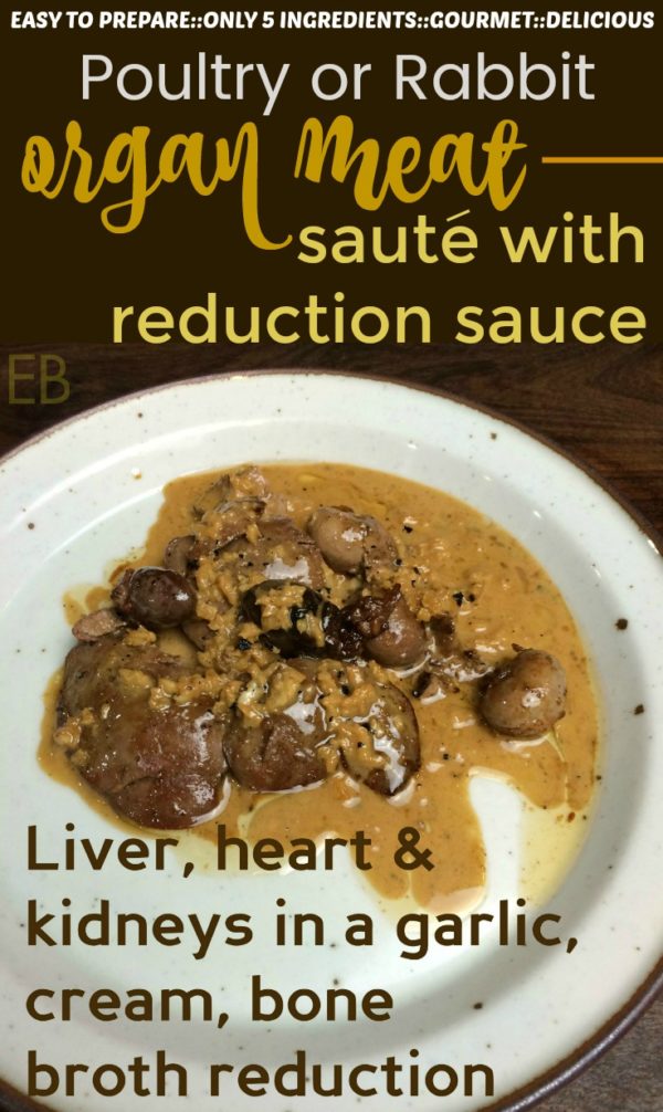 Poultry or Rabbit Organ Meat Saute with Garlic Cream Bone Broth ...
