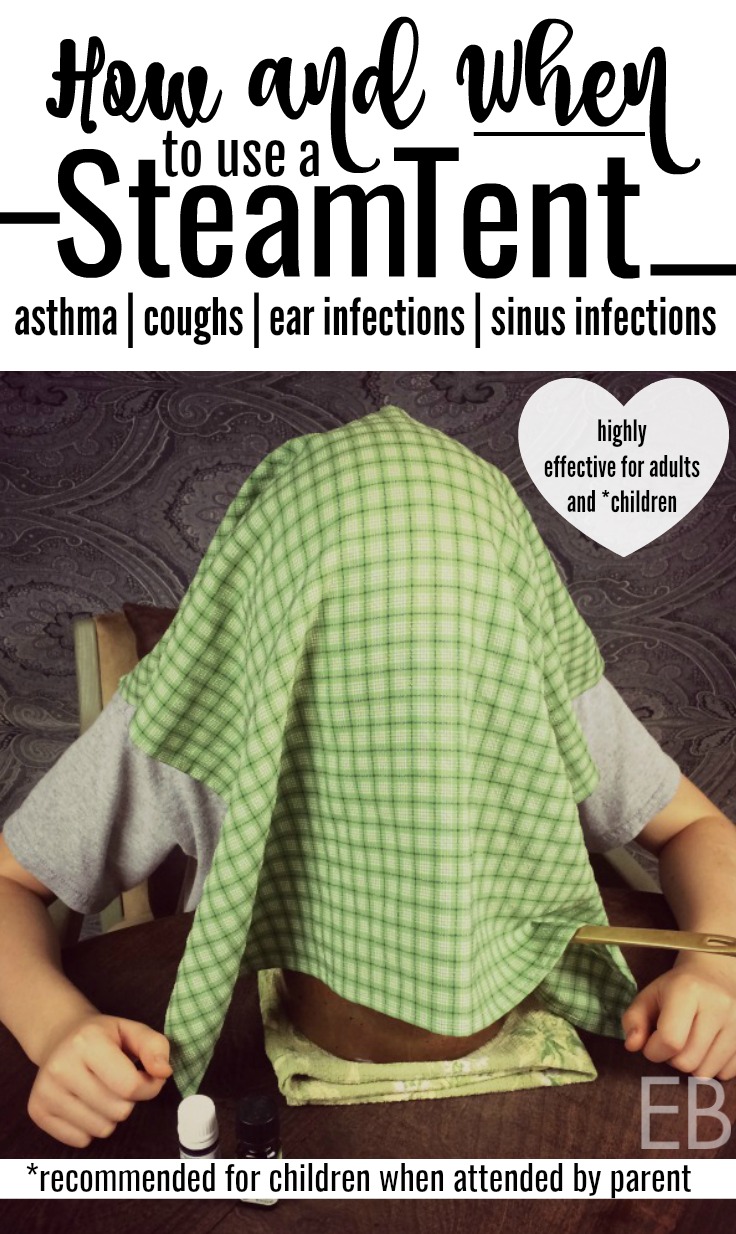 How and When to Use a Steam Tent — Asthma, Coughs, Ear Infections ...