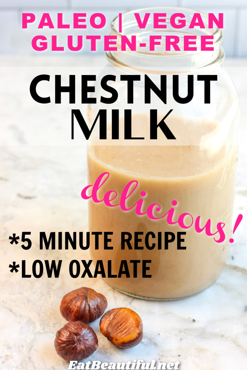 Homemade Chestnut Milk (5 minutes!, Vegan, Paleo) - Eat Beautiful