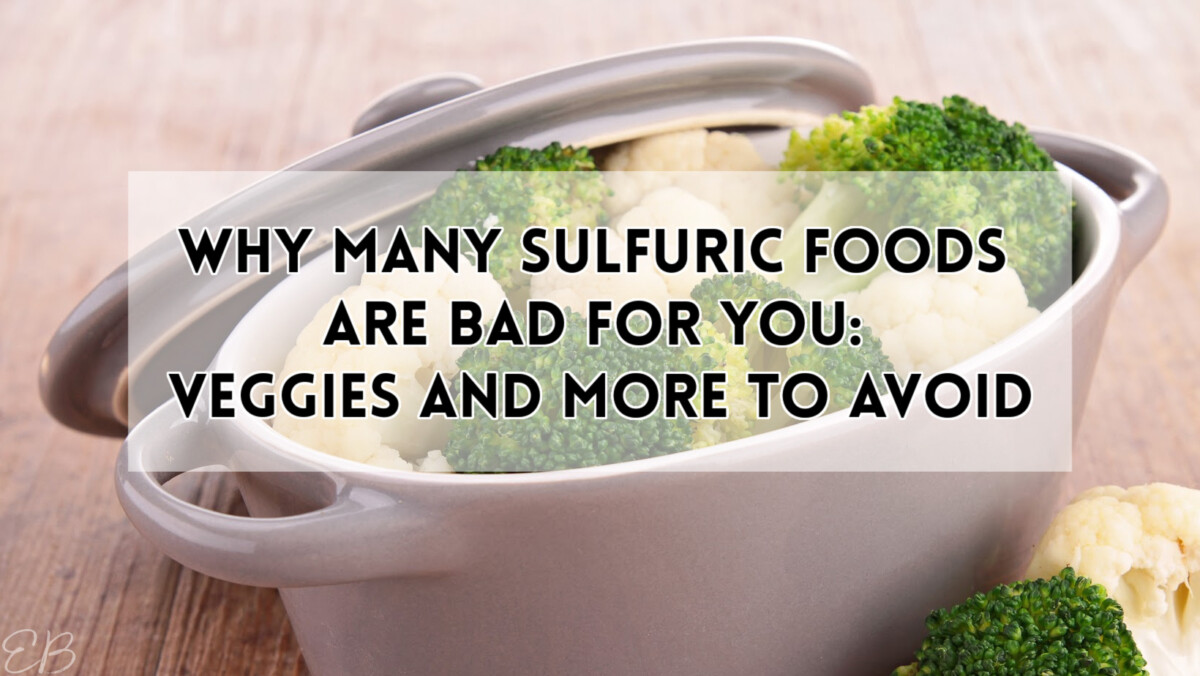 Why Many Sulfuric Foods are BAD for You: Veggies and More to AVOID ...
