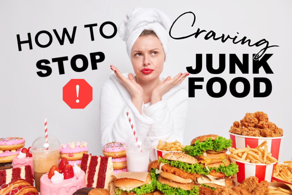 How to STOP CRAVING JUNK FOOD (Top 14 Ways) - Eat Beautiful